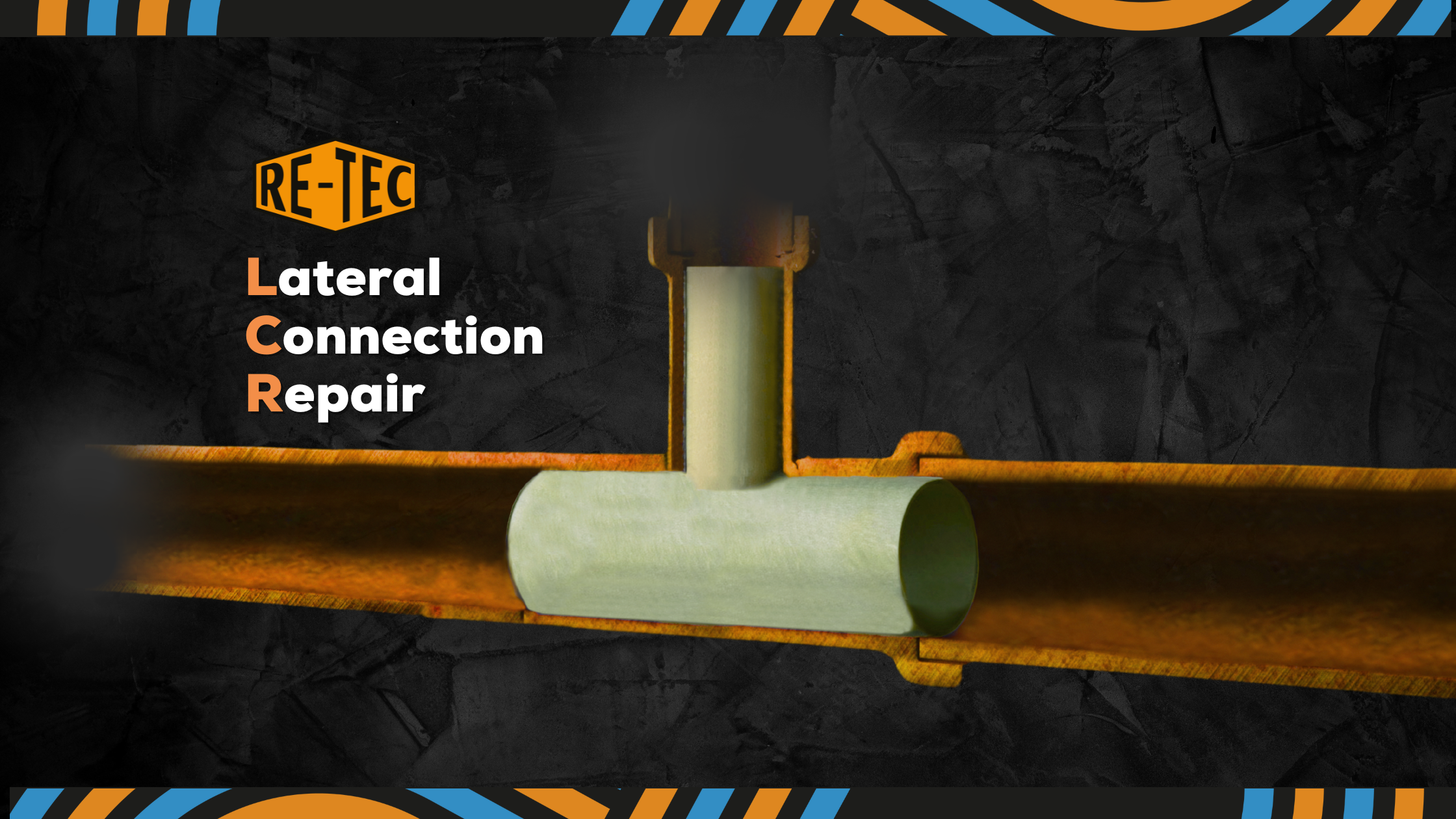 No-Dig Lateral Connection Repair with the RE-TEC LCR System